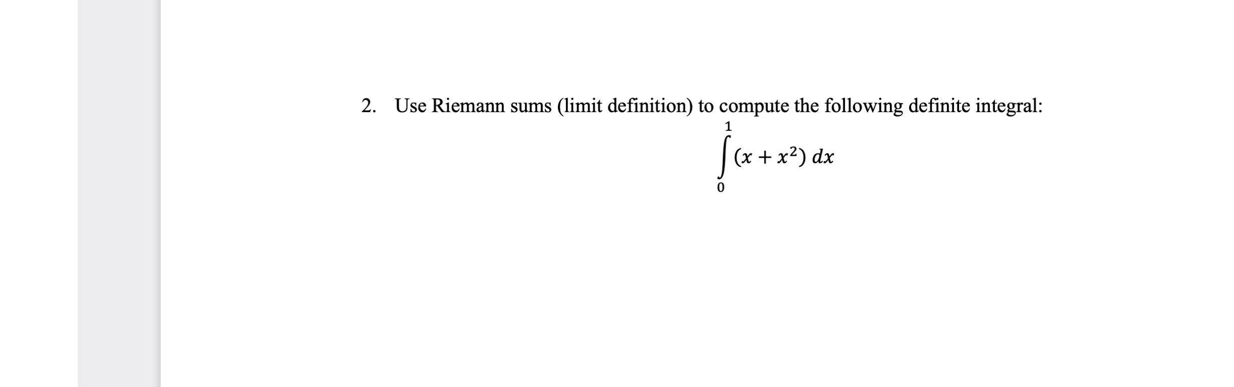 Solved 2. Use Riemann sums (limit definition) to compute the | Chegg.com