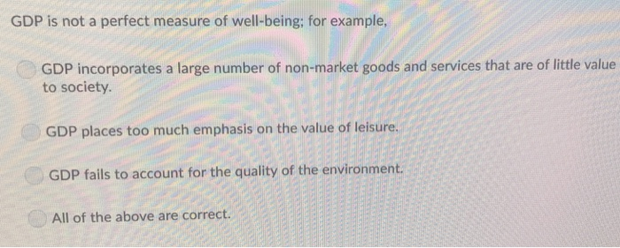 Solved GDP is not a perfect measure of well-being: for | Chegg.com
