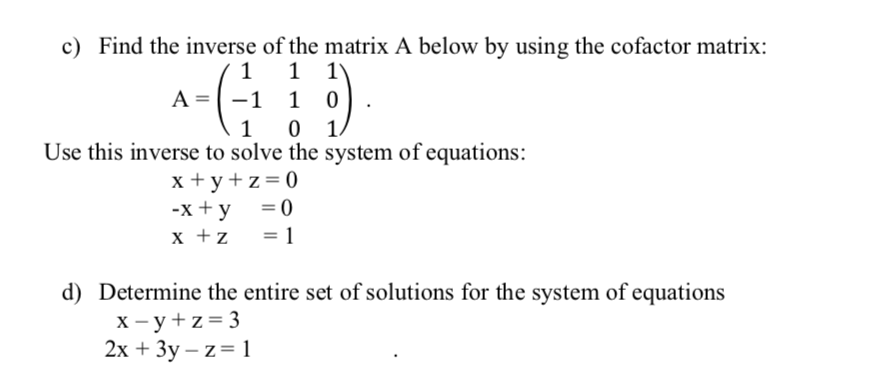 Solved 1 c) Find the inverse of the matrix A below by using | Chegg.com