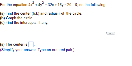 Solved For the equation 4x2+4y2−32x+16y−20=0, do the | Chegg.com