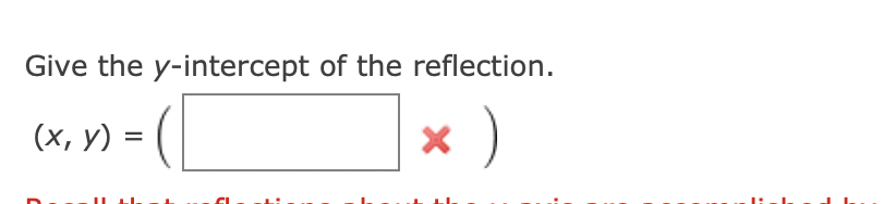 Solved Give the y-intercept of the reflection. (x, y) = = x | Chegg.com