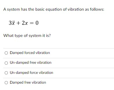 Solved A system has the basic equation of vibration as | Chegg.com