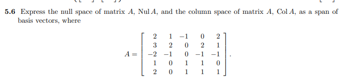 Solved 5.6 Express the null space of matrix A, Nul A, and | Chegg.com