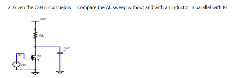 Solved 2. Given the CSN circuit below. Compare the AC sweep | Chegg.com