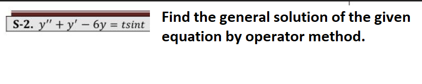 Solved S-2. y" + y' - 6y = tsint Find the general solution | Chegg.com