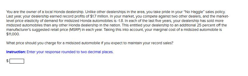 Solved You are the owner of a local Honda dealership. Unlike | Chegg.com