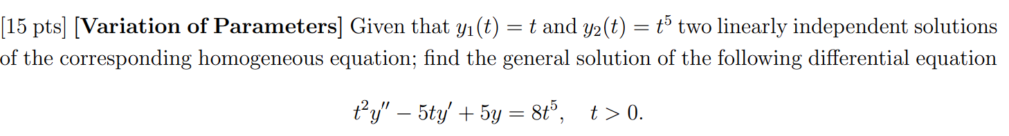 Solved 15pts ] [Variation of Parameters] Given that y1(t)=t | Chegg.com