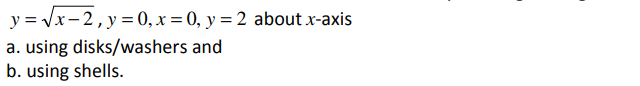 Solved y=x−2,y=0,x=0,y=2 about x-axis a. using disks/washers | Chegg.com