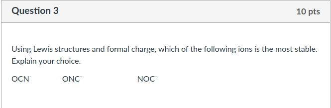 Solved Question 3 10 pts Using Lewis structures and formal | Chegg.com