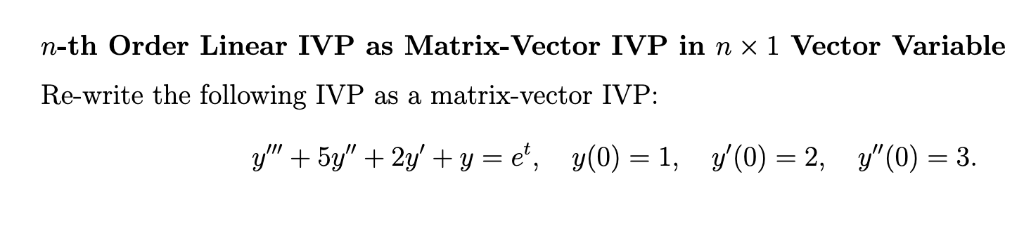 Solved n-th Order Linear IVP as Matrix-Vector IVP in n x 1 | Chegg.com