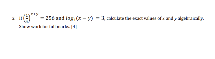 Solved 2. If 19 (3) *** = 256 and log4(x - y) = 3, calculate | Chegg.com
