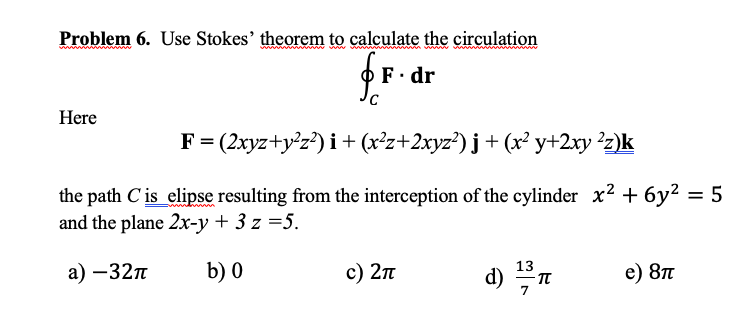 Solved Problem 6. Use Stokes' theorem to calculate the | Chegg.com