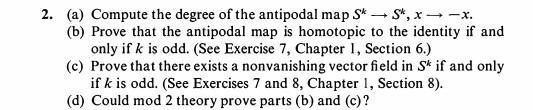 Solved 2. (a) Compute the degree of the antipodal map S* | Chegg.com Solved 2. (a) Compute the degree of the antipodal map S* | Chegg.com