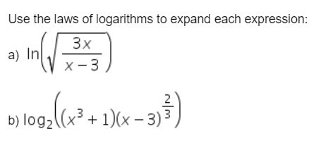 Solved Use the laws of logarithms to expand each expression: | Chegg.com