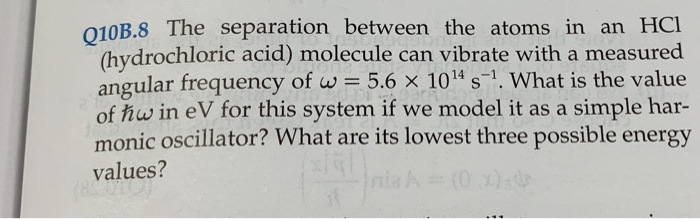 Solved 10B.8 The separation between the atoms in an HCi | Chegg.com