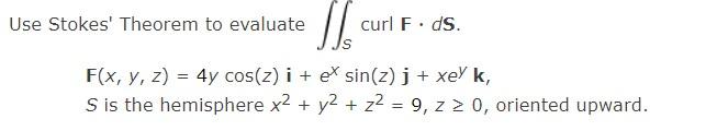 Solved Stokes' Theorem to evaluate ∬S curl F⋅dS. | Chegg.com