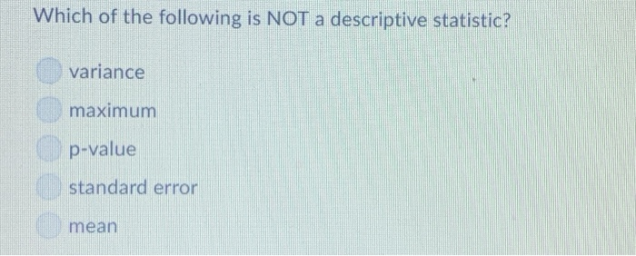 Solved Which of the following is NOT a descriptive | Chegg.com