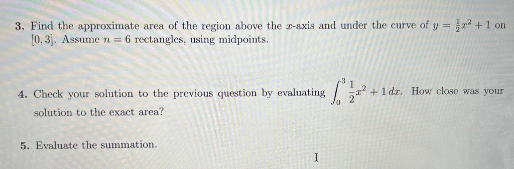Solved Find the approximate area of the region above the | Chegg.com