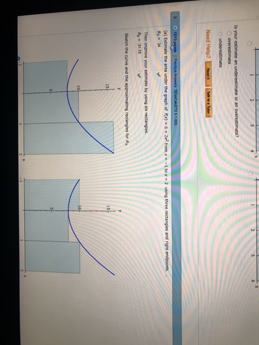 Solved Is your estimate an underestimate or an ov | Chegg.com