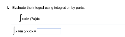 Solved 1. Evaluate the integral using integration by parts. | Chegg.com