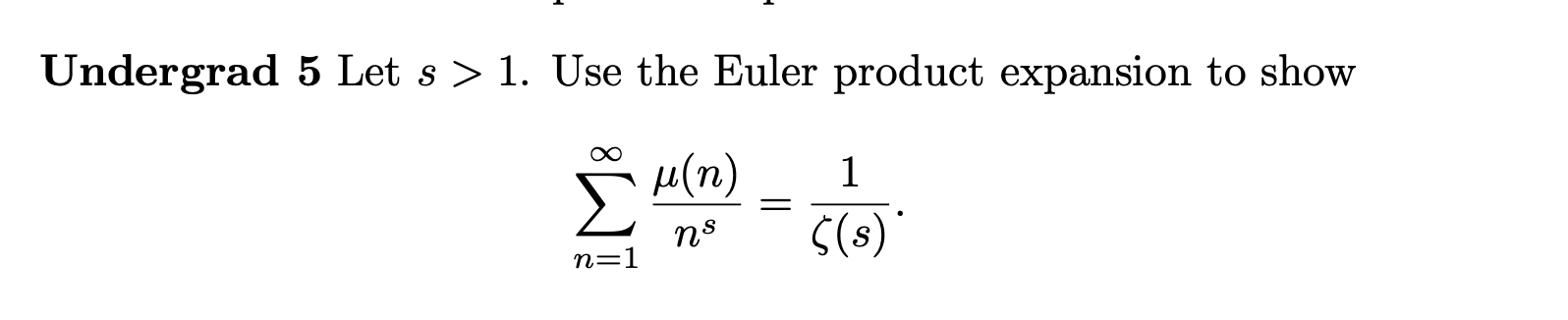 Solved Undergrad 5 Let s>1. Use the Euler product expansion | Chegg.com