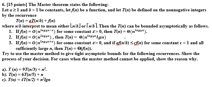 Solved 6. [15 points] The Master theorem states the | Chegg.com