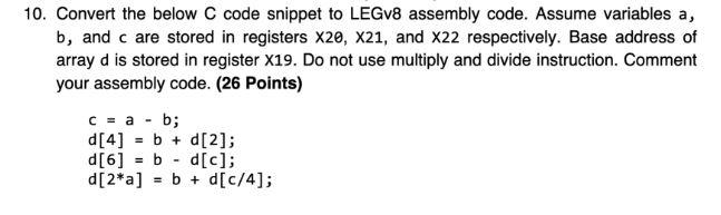 Solved 10. Convert the below C code snippet to LEGv8 | Chegg.com