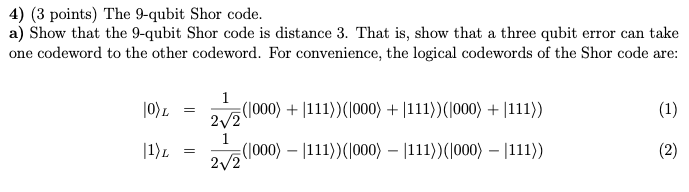 Solved 4) (3 points) The 9-qubit Shor code. a) Show that the | Chegg.com