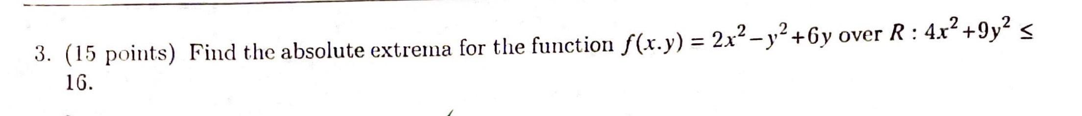 Solved 3. (15 points) Find the absolute extrema for the | Chegg.com