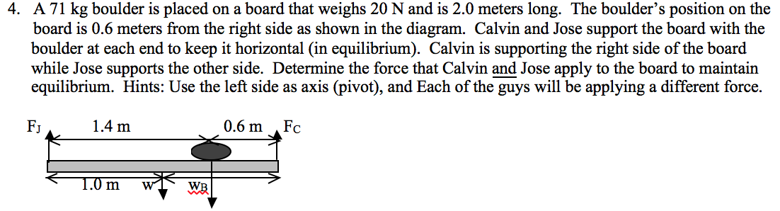 Solved 4. A 71 kg boulder is placed on a board that weighs | Chegg.com
