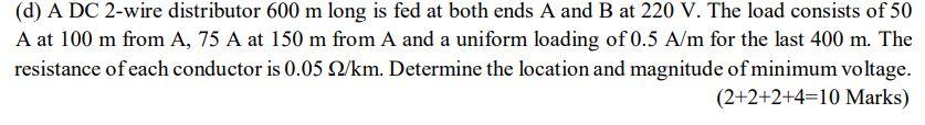 Solved (d) A DC 2-wire distributor 600 m long is fed at both | Chegg.com
