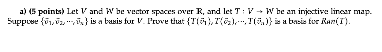 Solved a) (5 points) Let V and W be vector spaces over R, | Chegg.com