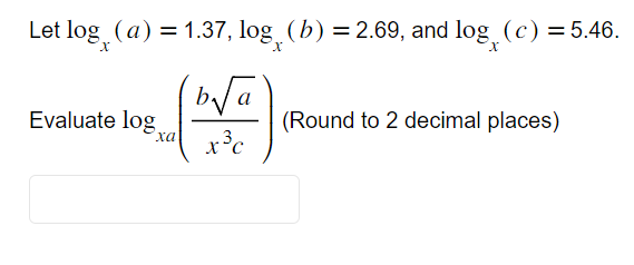 Solved Let logx(a)=1.37,logx(b)=2.69, and logx(c)=5.46. | Chegg.com