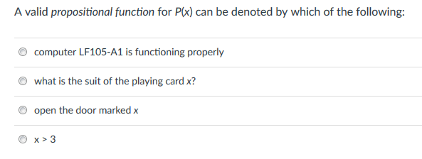 Solved A valid propositional function for P(x) can be | Chegg.com