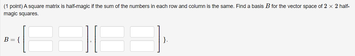 Solved (1 point) A square matrix is half-magic if the sum of | Chegg.com