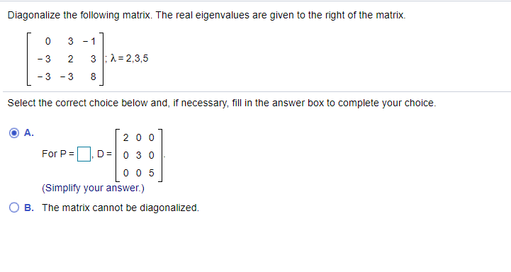 Solved Diagonalize the following matrix. The real | Chegg.com