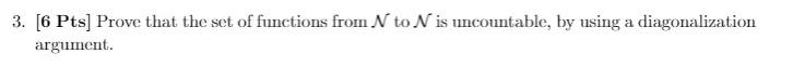 Solved 3. [6 Pts) Prove that the set of functions from N to | Chegg.com