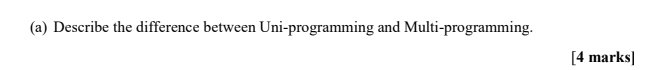 Solved (a) Describe the difference between Uni-programming | Chegg.com