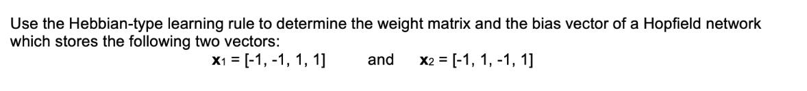 Solved Use the Hebbian-type learning rule to determine the | Chegg.com
