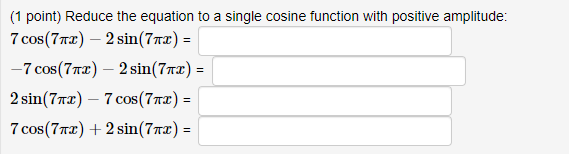 Solved (1 point) Reduce the equation to a single cosine | Chegg.com