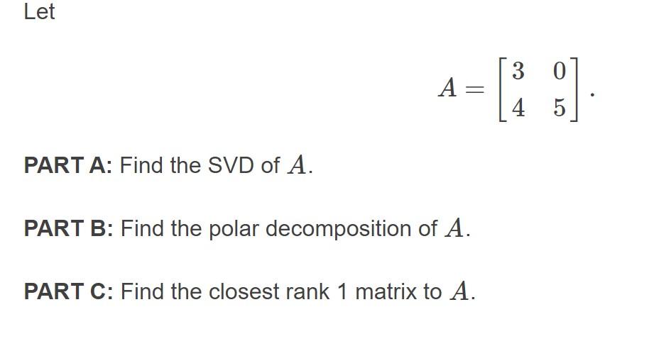 Solved Let 3 A= 4 5 PART A: Find the SVD of A. PART B: Find | Chegg.com
