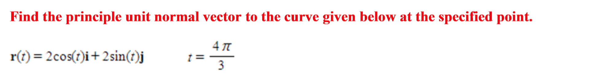 Solved Find the principle unit normal vector to the curve | Chegg.com