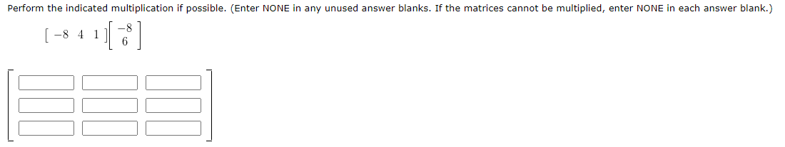 Solved Perform the indicated multiplication if possible. | Chegg.com