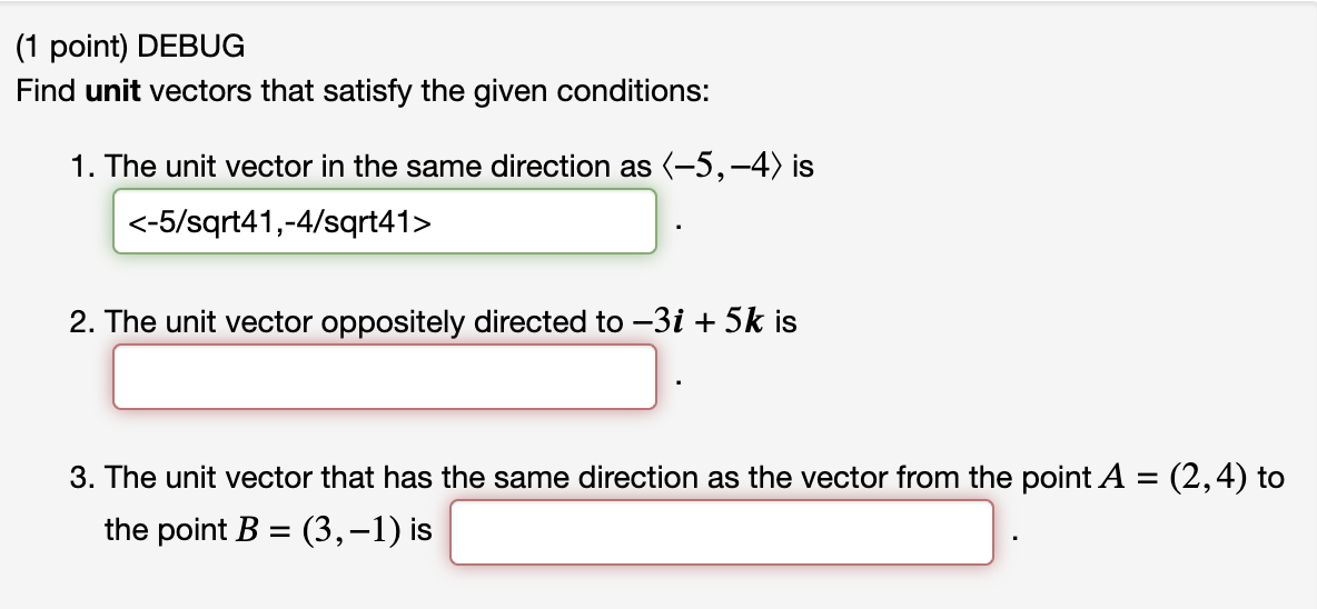 Solved point) DEBUG ind unit vectors that satisfy the given | Chegg.com
