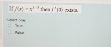 Solved If f(x)=x13 ﻿then f'(0) ﻿exists.Select one:TrueFalse | Chegg.com