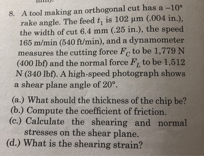 Solved 8. A tool making an orthogonal cut has a-10° rake | Chegg.com