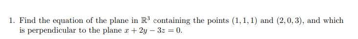 Solved 1. Find the equation of the plane in R3 containing | Chegg.com