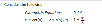 [Solved]: Consider the following. Parametric Equations Poi