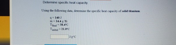 Solved Determine specific heat capacity Using the following | Chegg.com