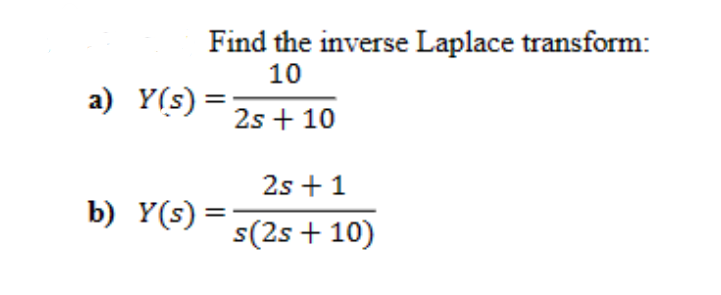 Solved Find the inverse Laplace transform: a) Y(s)=2s+1010 | Chegg.com